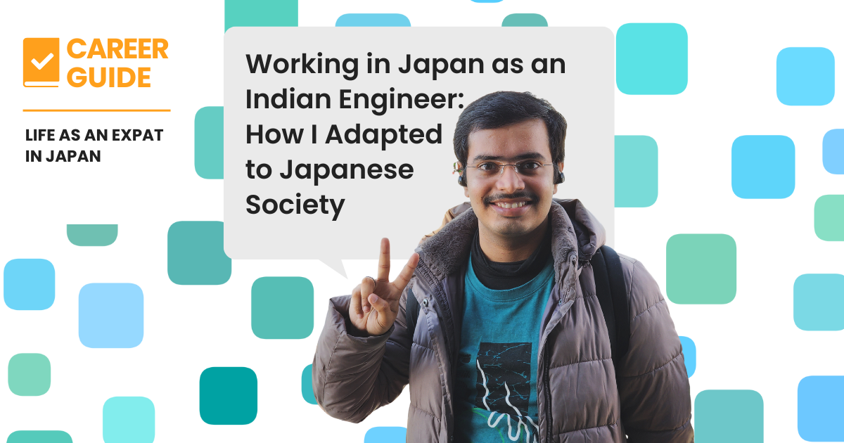 Working in Japan as an Indian Engineer: How I Adapted to Japanese ...